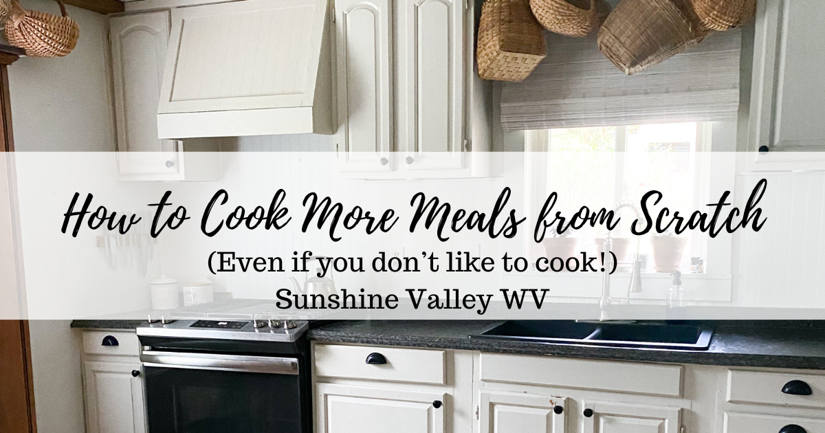 How To Cook More Meals From Scratch (Even when you don't like to cook ...