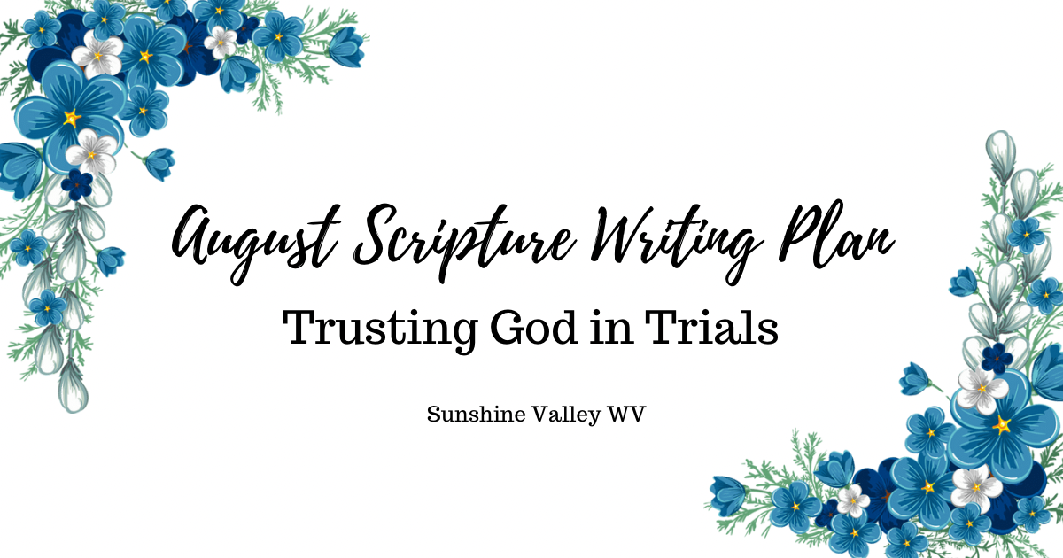 How to Trust God in Trials: August Scripture Writing Plan - Sunshine Valley