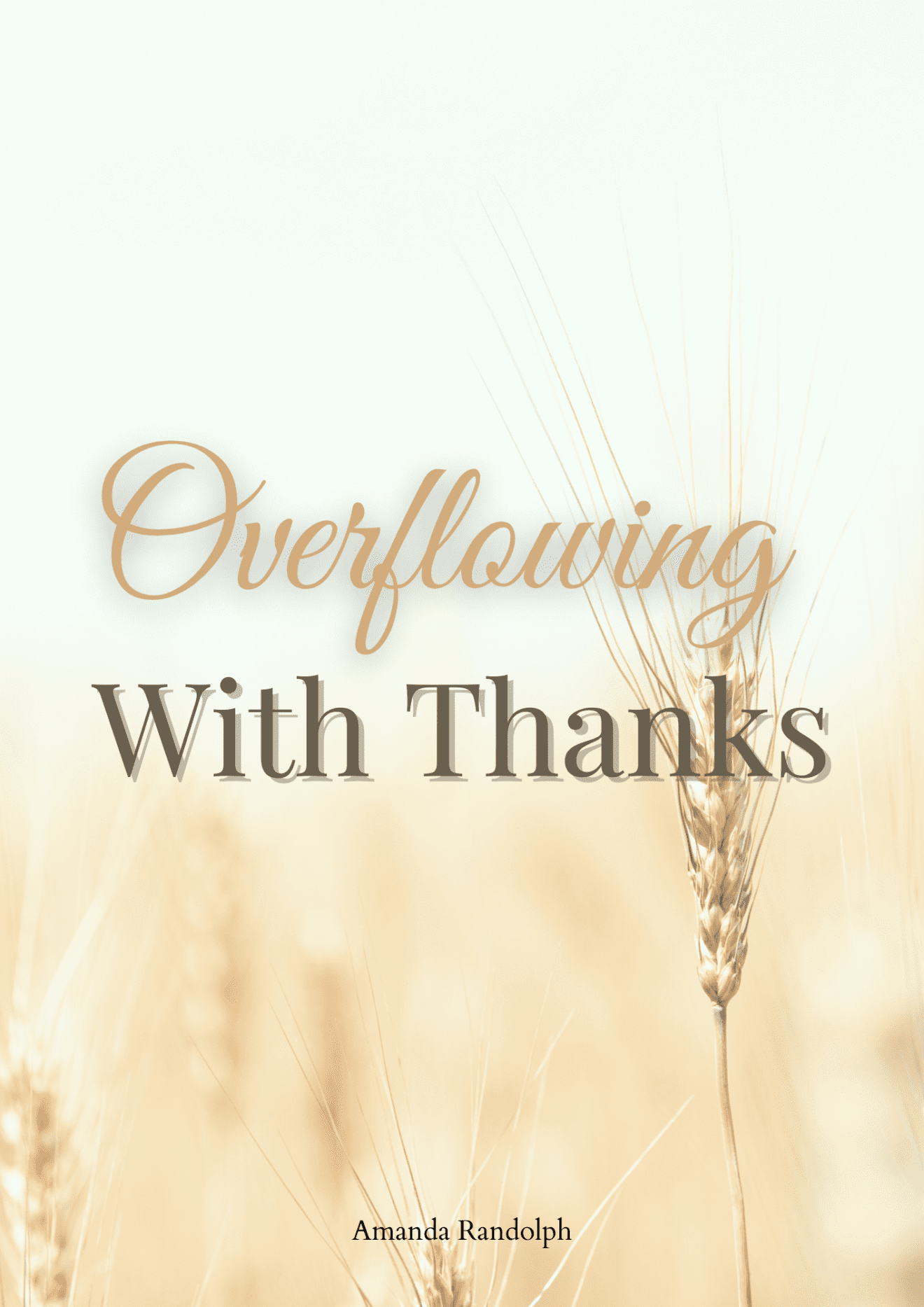 Embrace the True Spirit of Thanksgiving with Overflowing with Thanks: A ...
