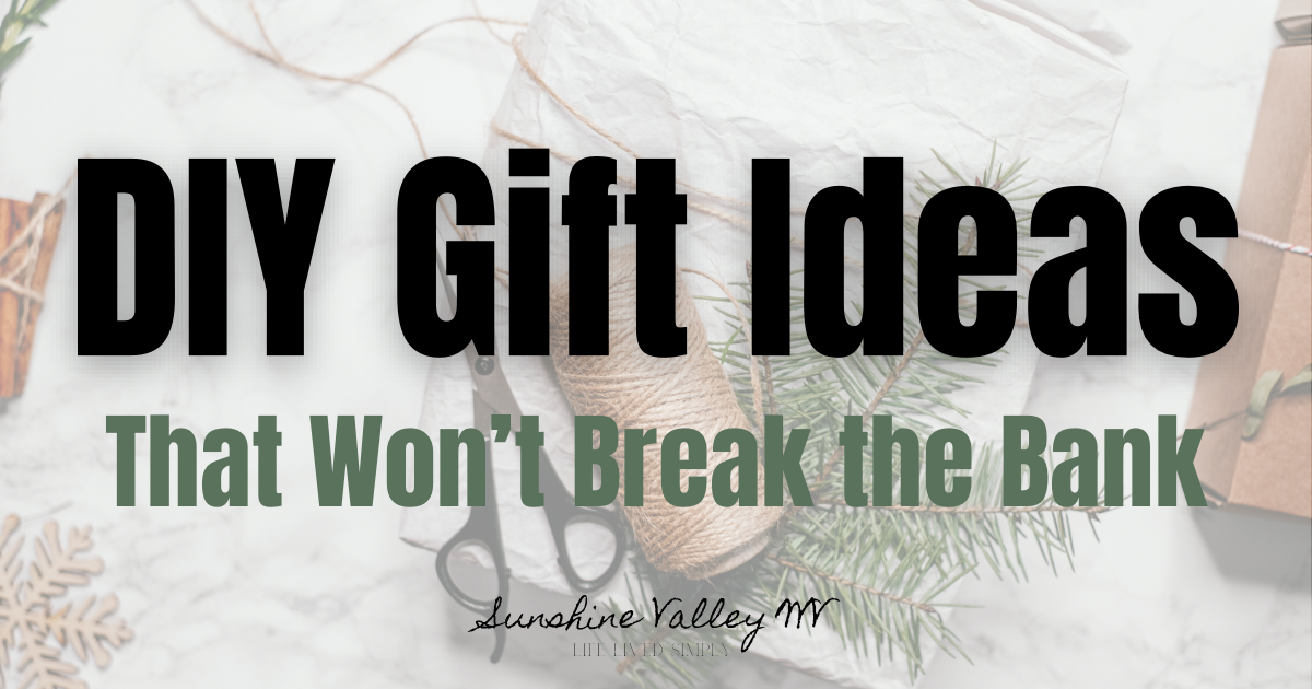DIY Gift Ideas That Won’t Break the Bank - Sunshine Valley