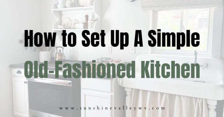 How to Set Up a Simple Old-Fashioned Kitchen: 5 Quick Steps - Sunshine ...