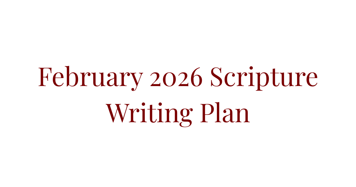 February 2026 Scripture Writing Plan: Faithfulness in the Ordinary ...